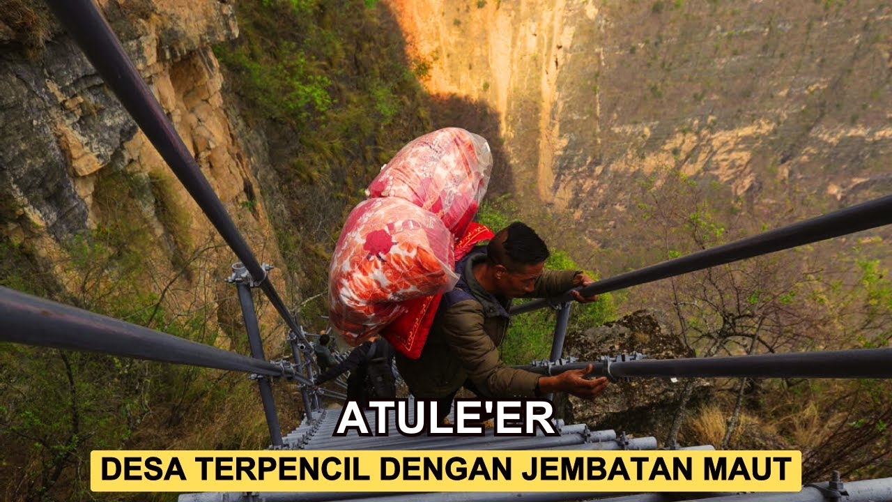 Atuleer: Desa Terpencil Dengan Tangga Maut yang Dapat Ditempuh Dalam 2 ...