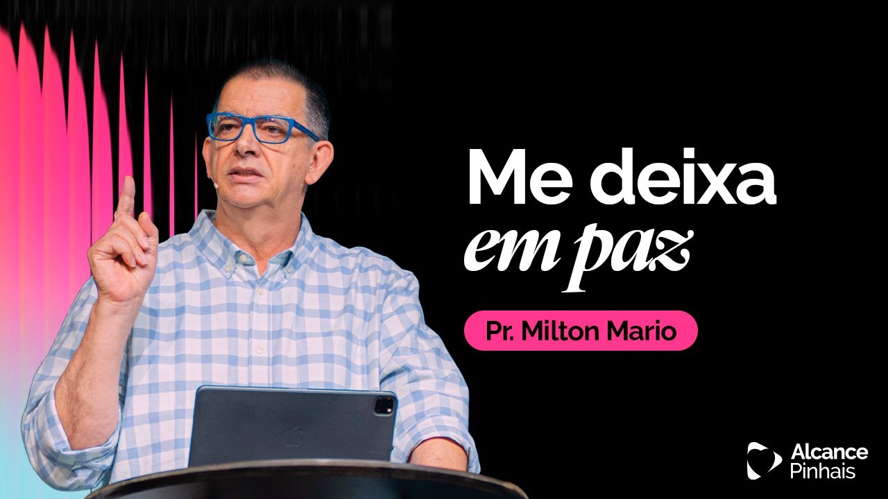 Me Deixa Em Paz - Pr. Milton Mario - YouTube
