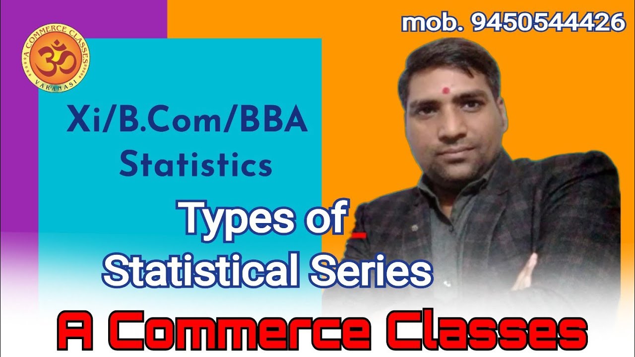 Xi / B.Com / BBA - Business Statistics : Types of Statistical Series ...