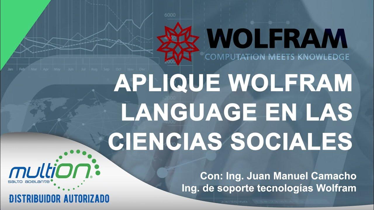 WOLFRAM: APLIQUE WOLFRAM LANGUAGE EN LAS CIENCIAS SOCIALES I MULTION WEBINAR - YouTube