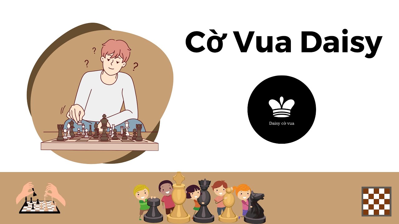 CLB Cờ Vua Daisy | Giới thiệu về Daisy và kênh Cờ Vua Daisy - YouTube