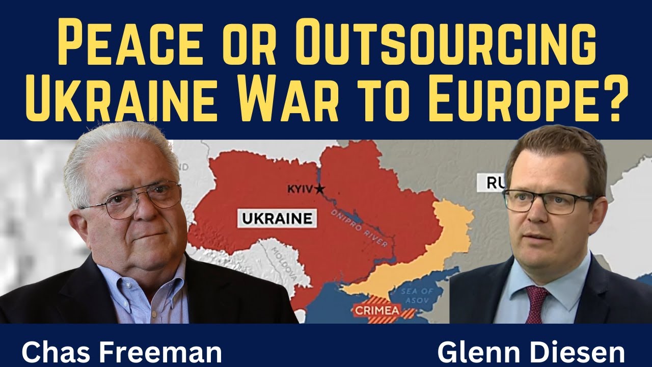 Chas Freeman: Peace or Outsourcing the Ukraine War to Europe? - YouTube