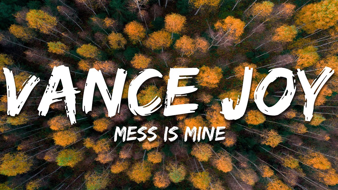 Vance Joy - Mess Is Mine (Lyrics) - YouTube