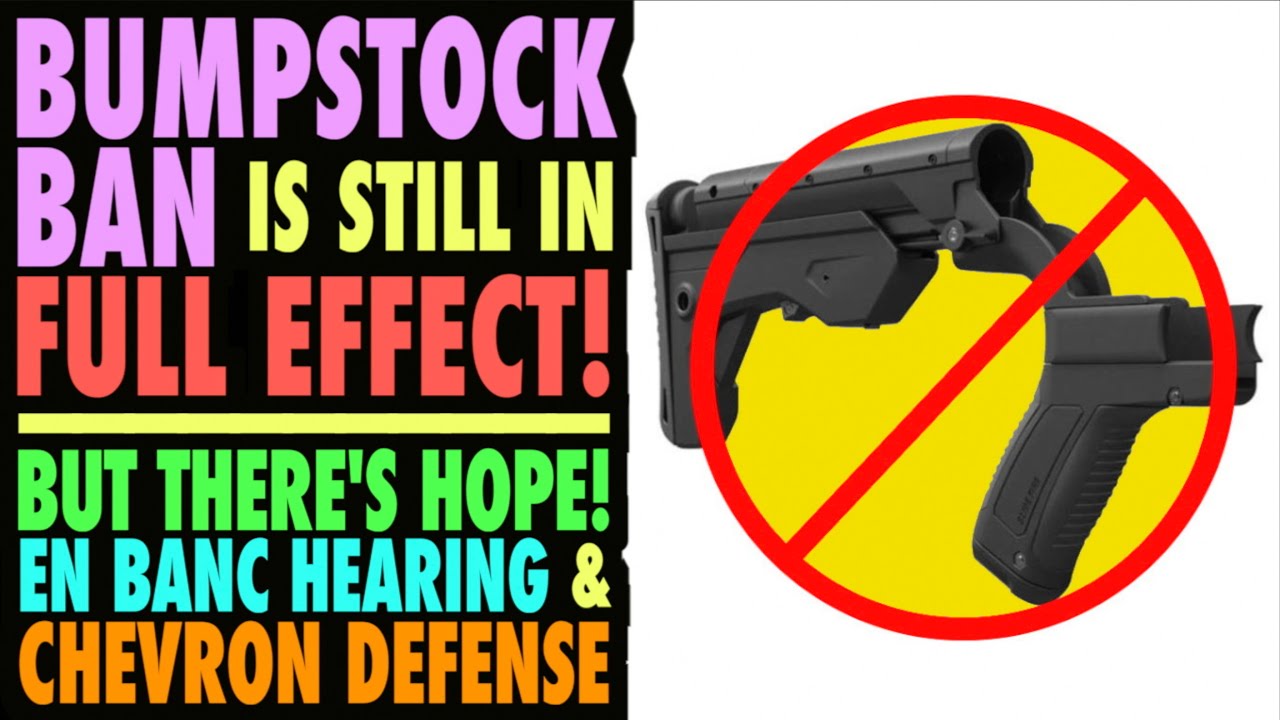 BUMPSTOCK BAN Still in Effect! (En Banc Hearing & Chevron Defense ...