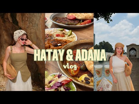 Hatay & Adana Vlog |  Bol yemeli bir tatil  ❤️ deniz , tatil,vlog