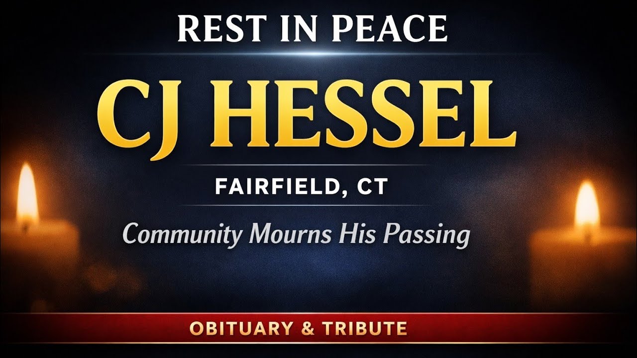 CJ Hessel Fairfield CT Obituary Family and Friends Mourn His Passing ...