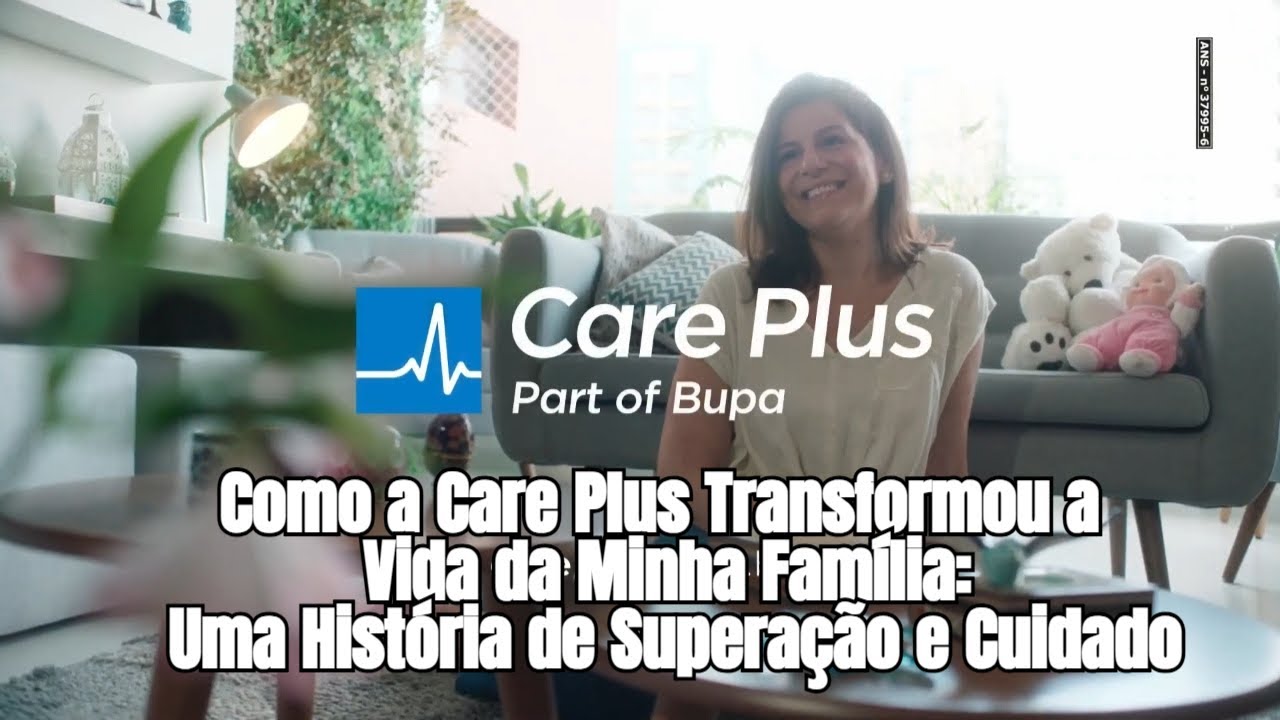 Como a Care Plus Transformou a Vida da Minha Família: Uma História de ...