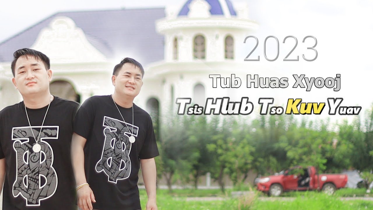 tsis hlub tso kuv yuav .Tub Huas Xyooj MV 2023 - YouTube