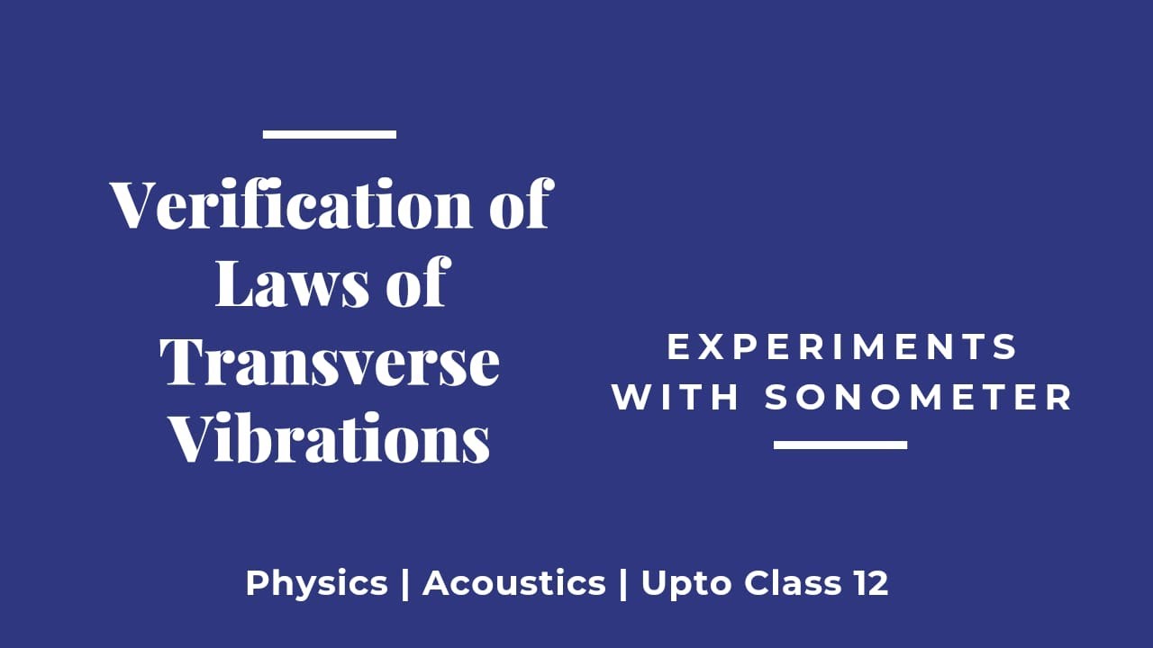 Verification of Laws of Transverse Vibrations in stretched strings ...