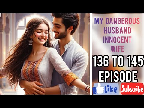 MY DANGEROUS HUSBAND INNOCENT WIFE 136 to 145 Episode POCKET NOVEL STORY Popular #pocketfm #novel