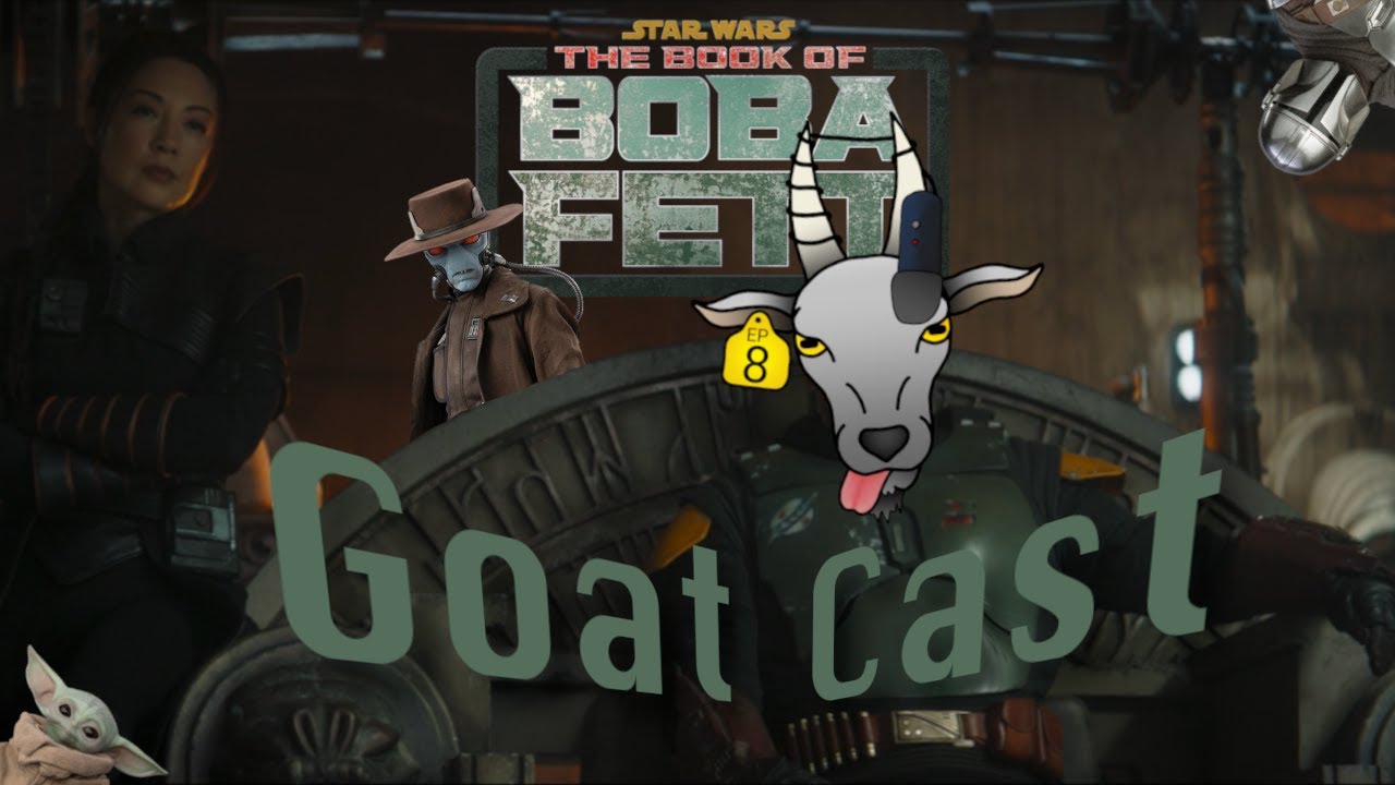 Goat Cast EP 8: The Book of Boba Fett - YouTube