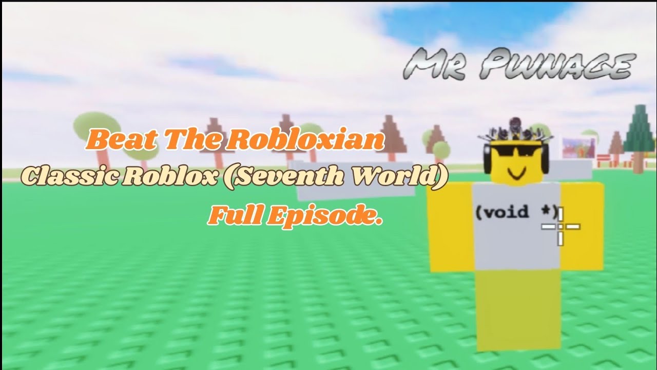 [Episode #2] Beat The Robloxian | Classic Roblox (Seventh World) Review ...