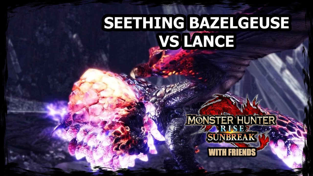 Seething Bazelgeuse VS Lance || Monster Hunter Rise: Sunbreak [PC ...