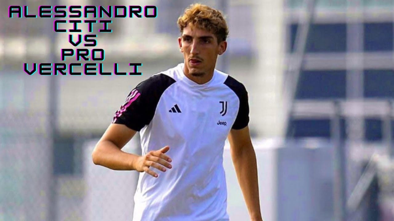 Alessandro Citi | Juventus Next Gen vs Pro Vercelli - YouTube