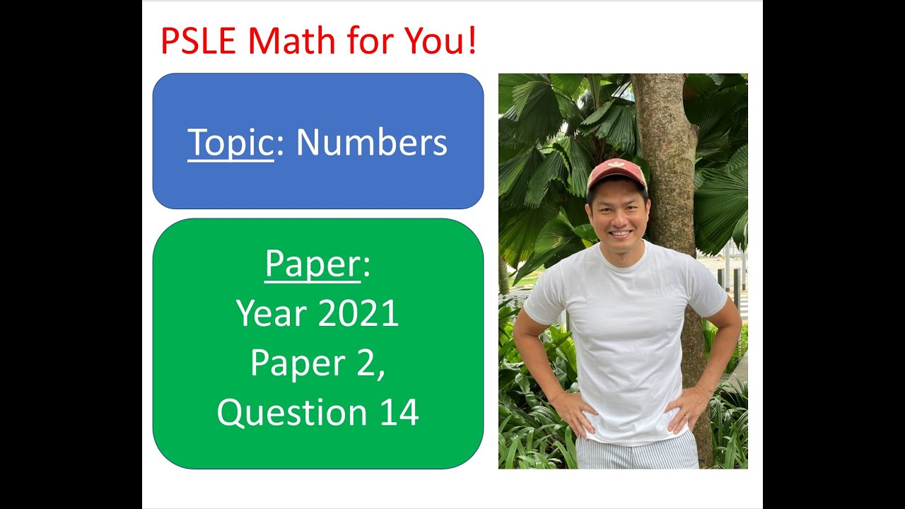 2021 P2 Q14 PSLE Math (Topic: Numbers) - YouTube