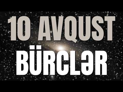 BÜRCLƏR - 10 AVQUST 2026 | Günün Bürc Proqnozu 🔮
