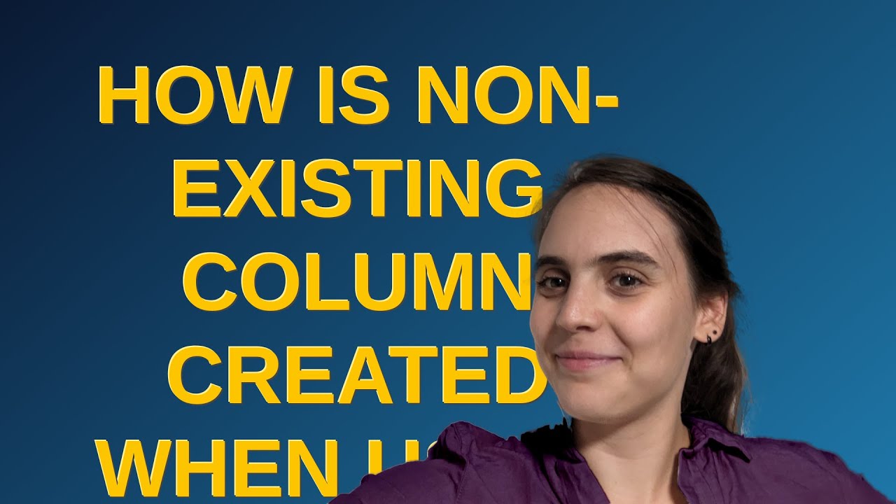 How Is Non Existing Column Created When Using With Boolean Subset Youtube