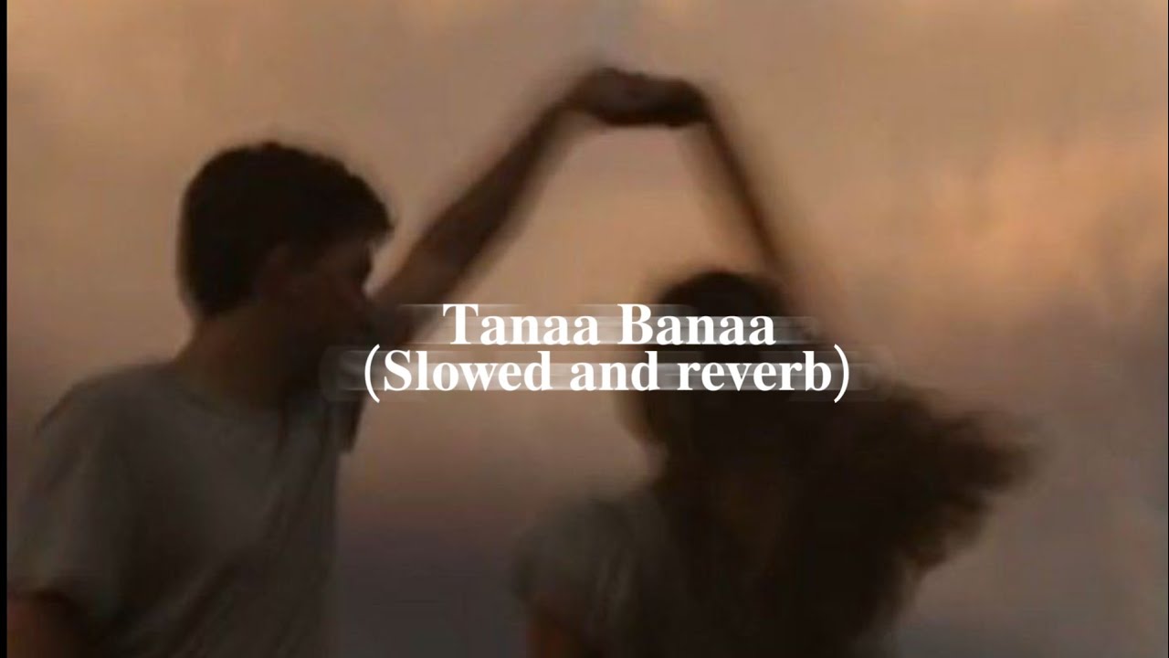 Tanaa banna OST (Slowed+reverb) - YouTube