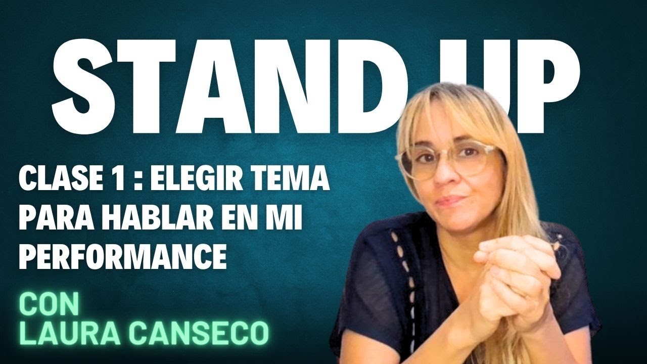 (Clase 1) Stand Up para principiantes con Laura Canseco: La elección de ...