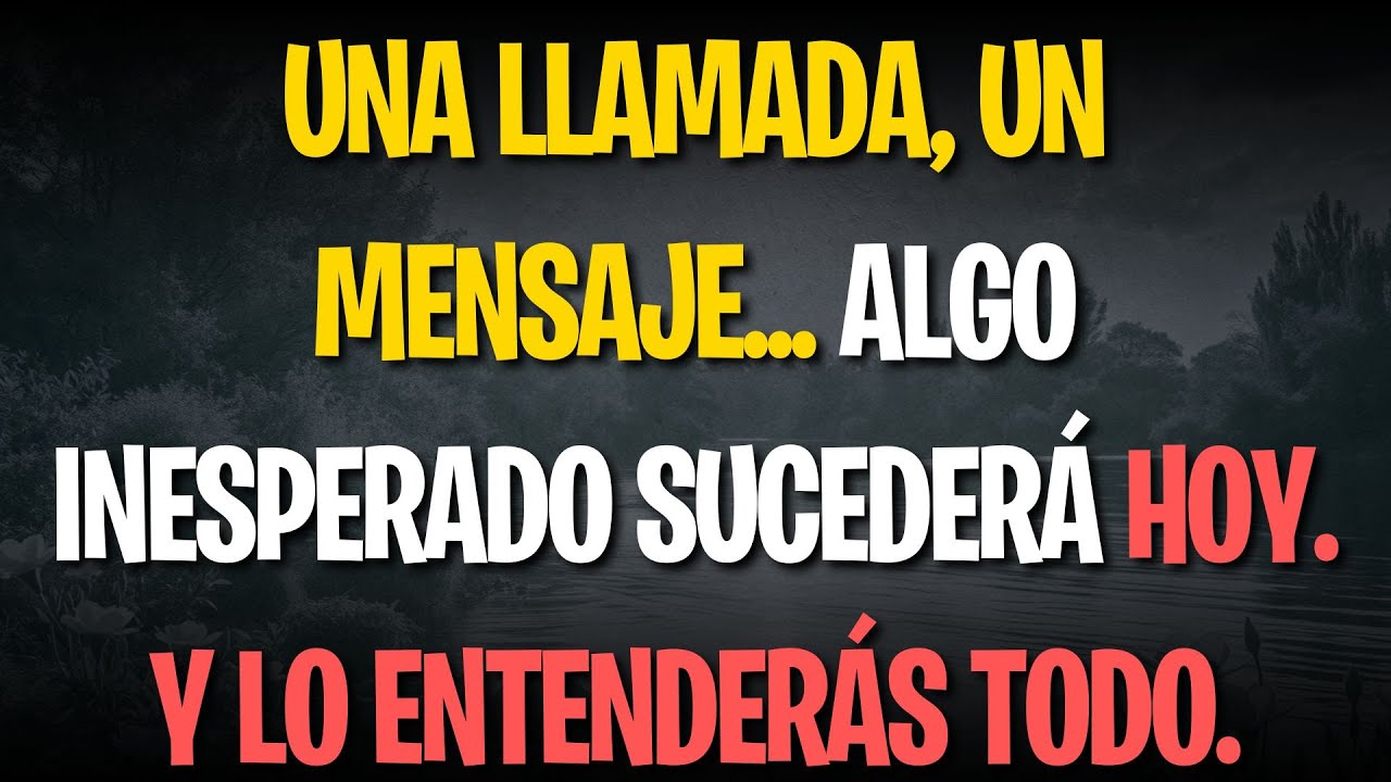 Una llamada, un mensaje... Algo inesperado sucederá HOY. Y lo ...