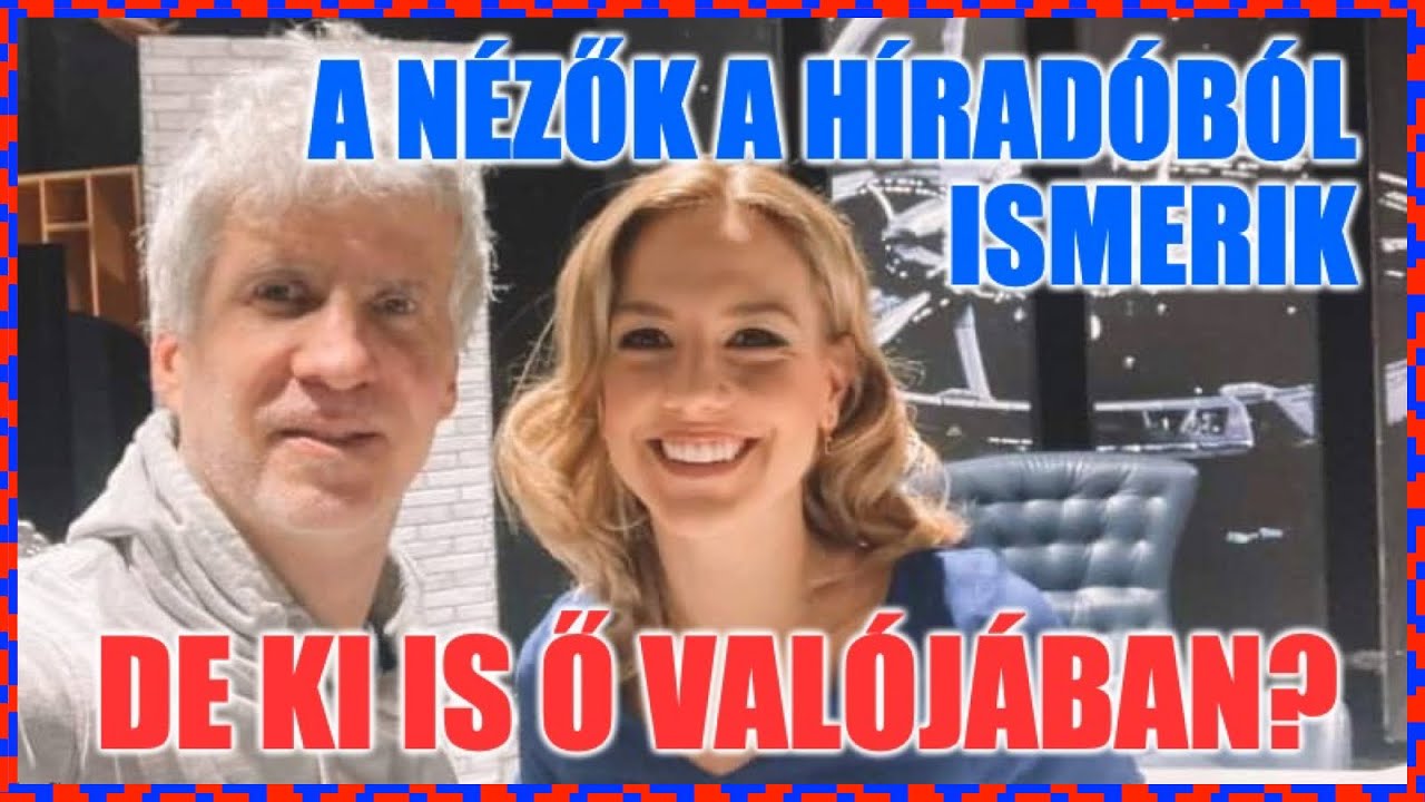 A nézők a Híradóból ismerik; de ki is ő valójában? - Politikai Hobbista ...