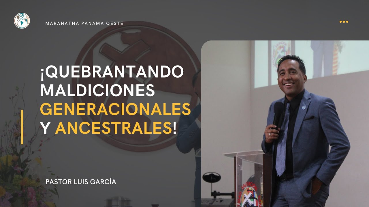QUEBRANTANDO MALDICIONES GENERACIONALES Y ANCESTRALES - Pastor Luis ...