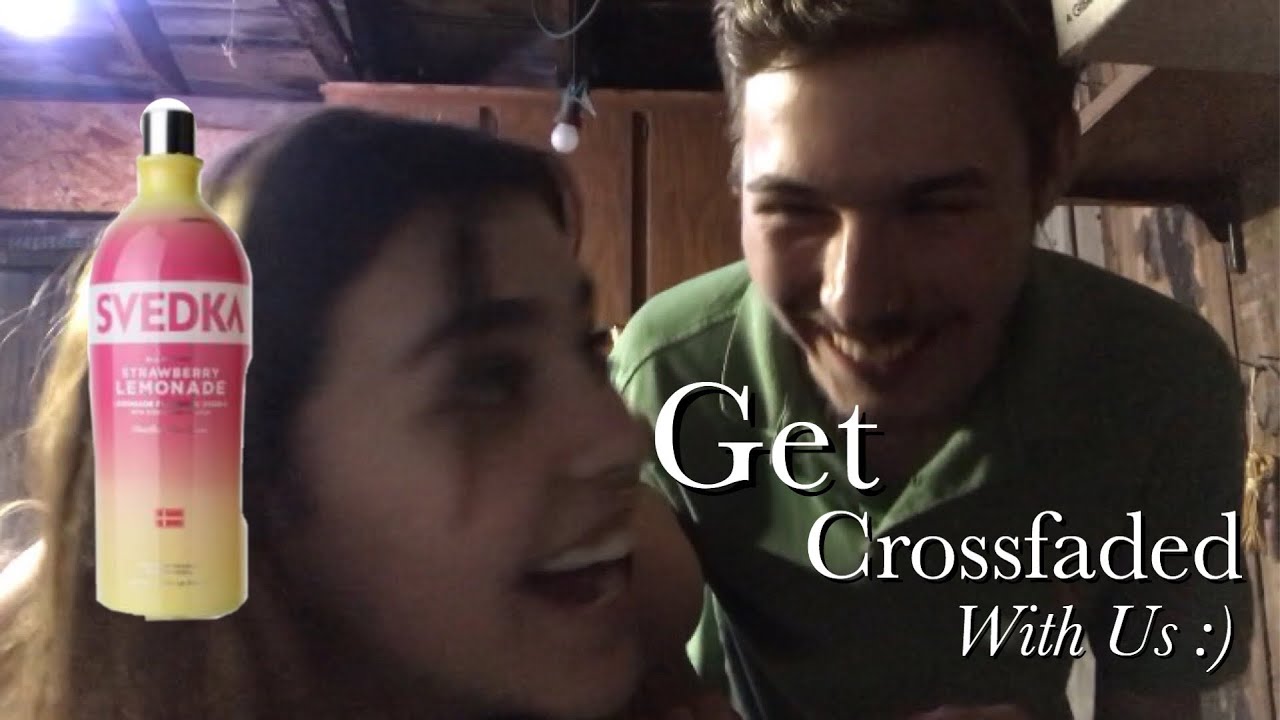 Get CrossFaded With Us! (Blackout drunk) - YouTube
