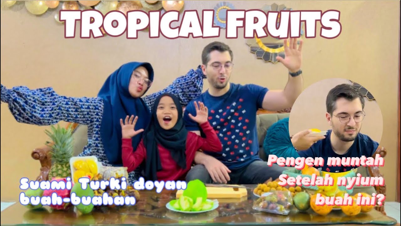 MUKBANG TROPICAL FRUITS in Indonesia | Suami Bule Turki nyobain Buah-buahan di Indonesia - YouTube