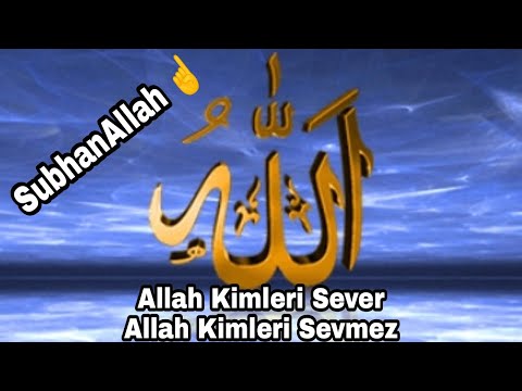 Allah Kimleri Sever Kimleri Sevmez