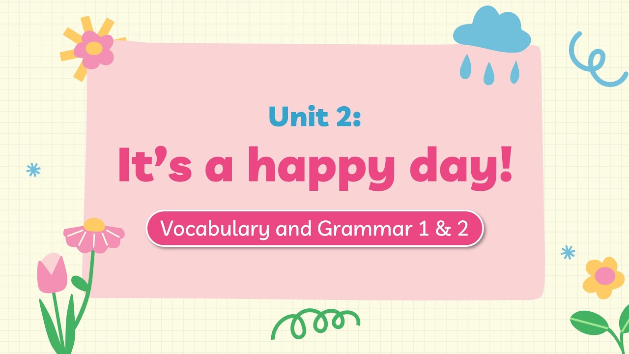 Unit 2: It's a happy day! - Vocabulary and Grammar 1 & 2 - English ...