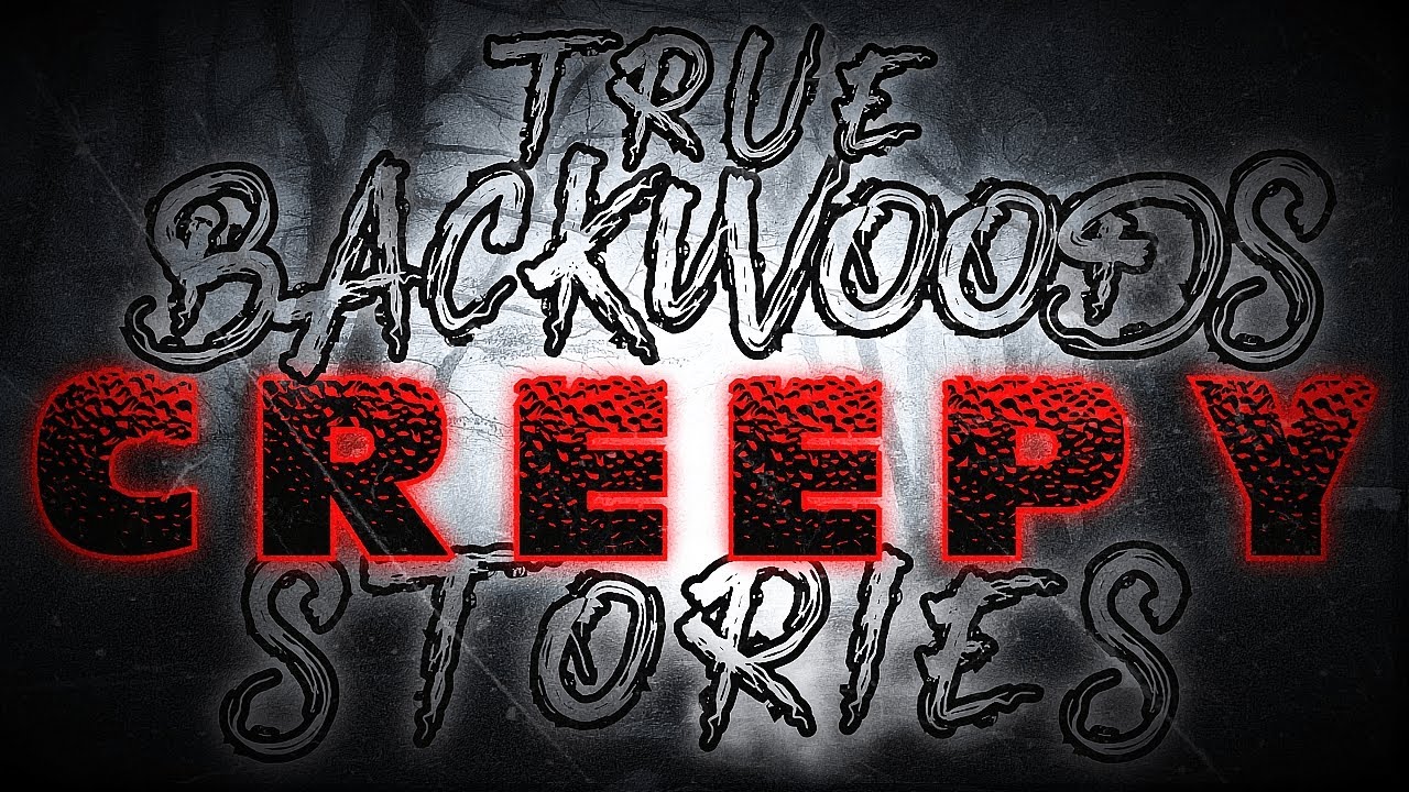 TRUE BACKWOODS CREEPY STORIES | FOREST SOUNDS - YouTube