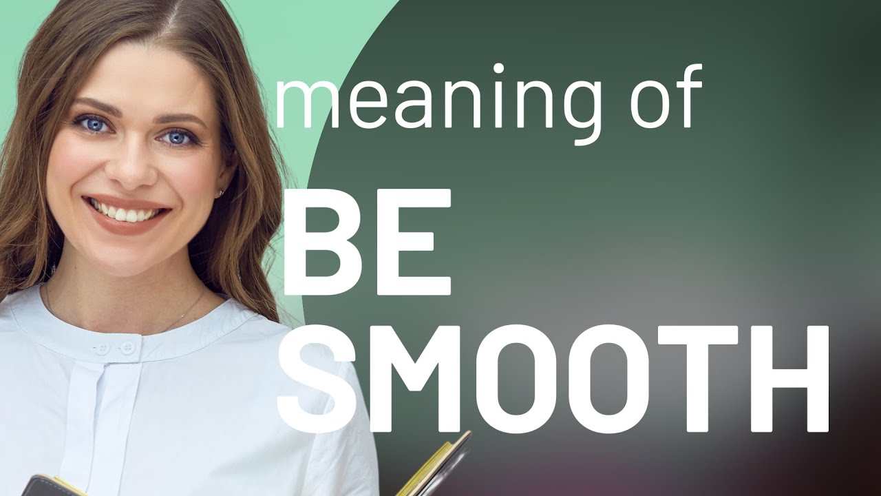 Smooth Talking: Mastering the Art of 'Be Smooth' in English - YouTube