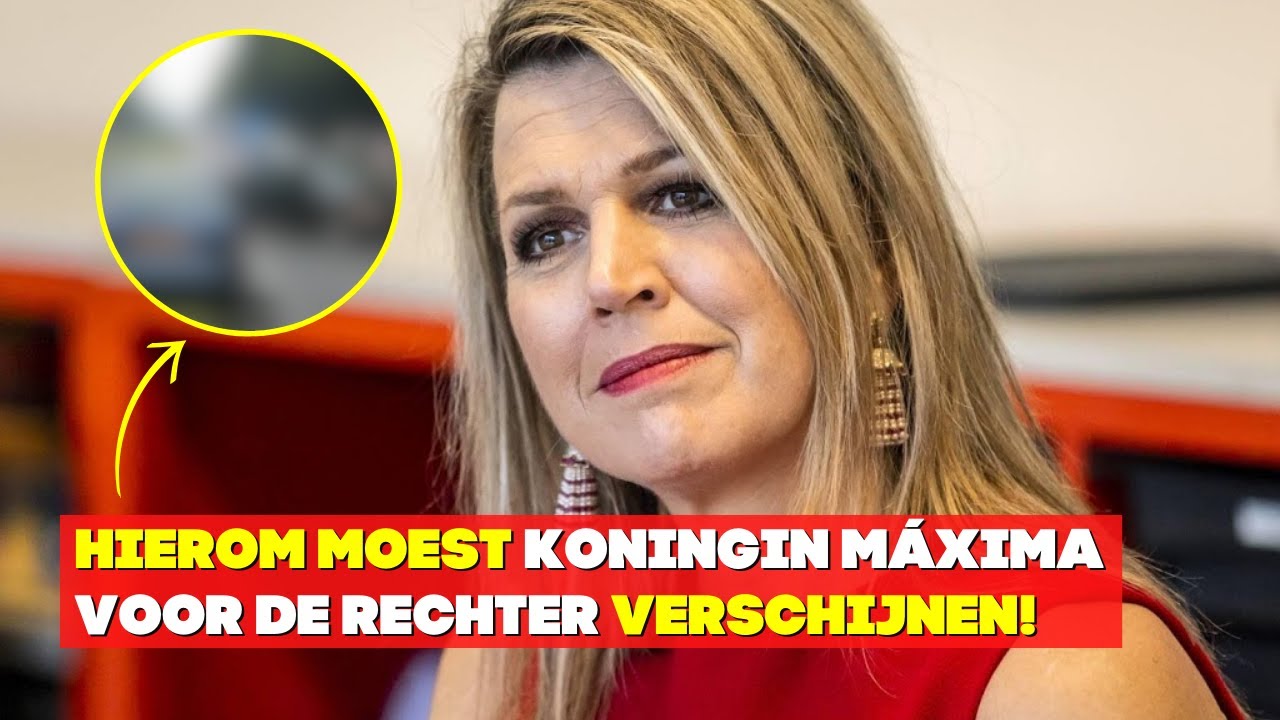 Hierom Moest Koningin Máxima Voor De Rechter Verschijnen! - YouTube