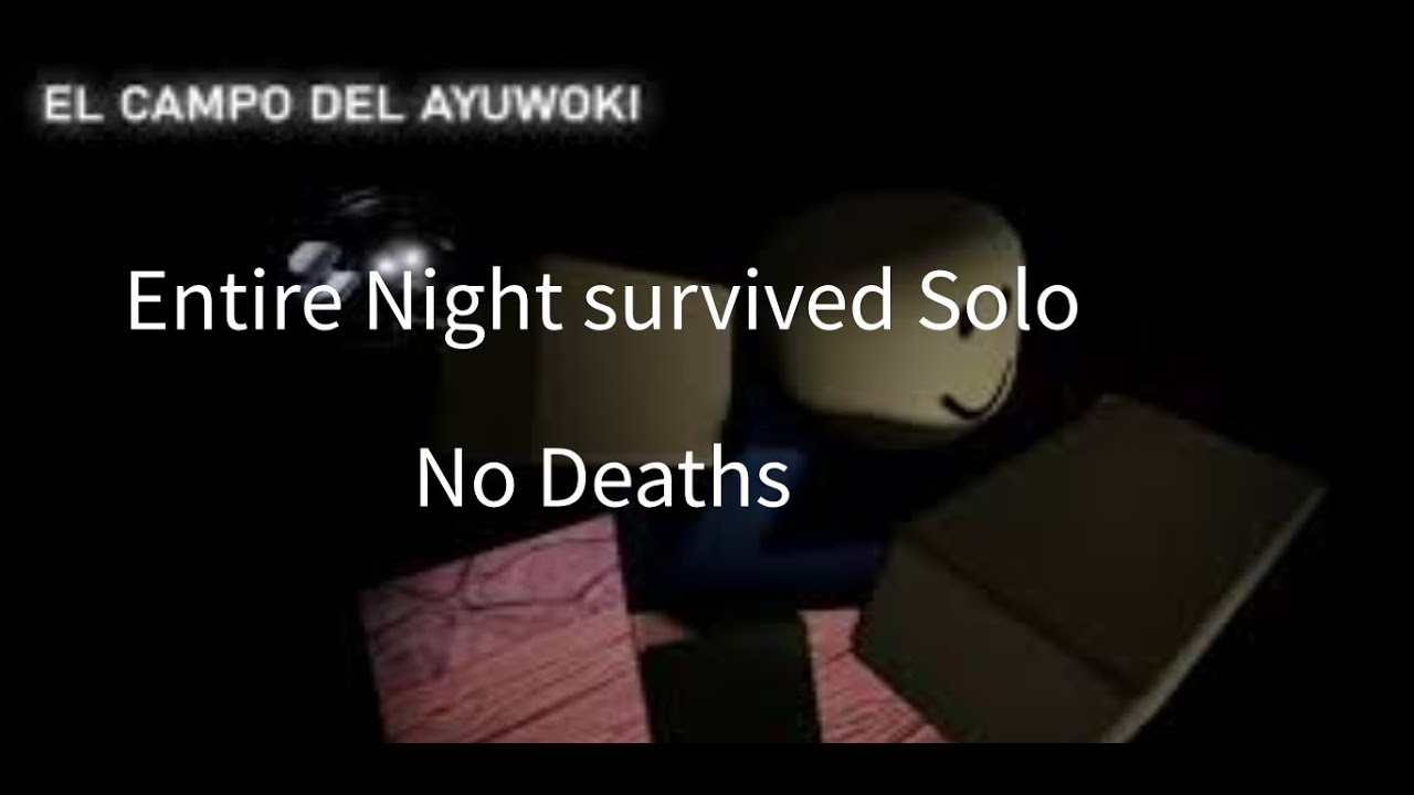 Ayuwoki Field, Entire Night Survived Solo - YouTube