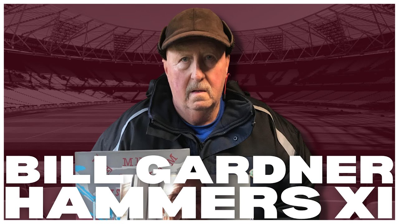 BILL GARDNER | MY HAMMERS XI | WEST HAM NETWORK - YouTube