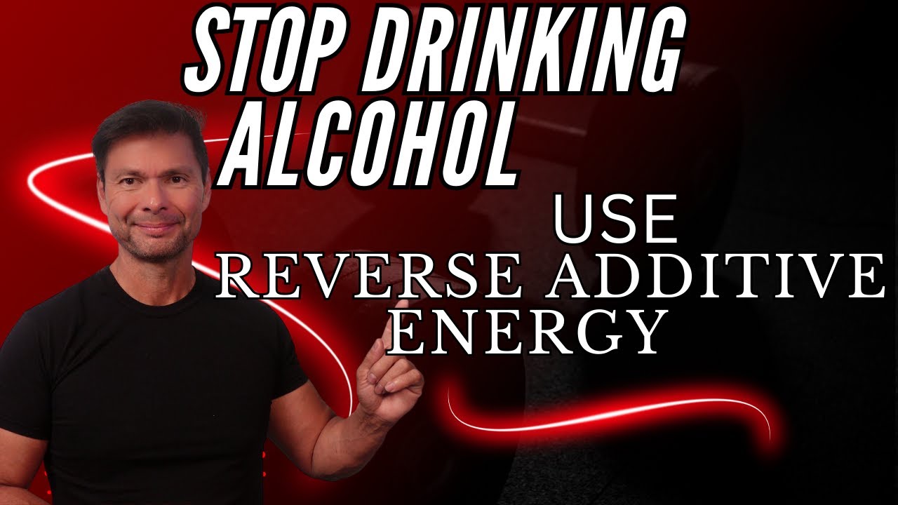 Stop Drinking Alcohol Now by using R.A.E. Reverse Additive Energy - YouTube