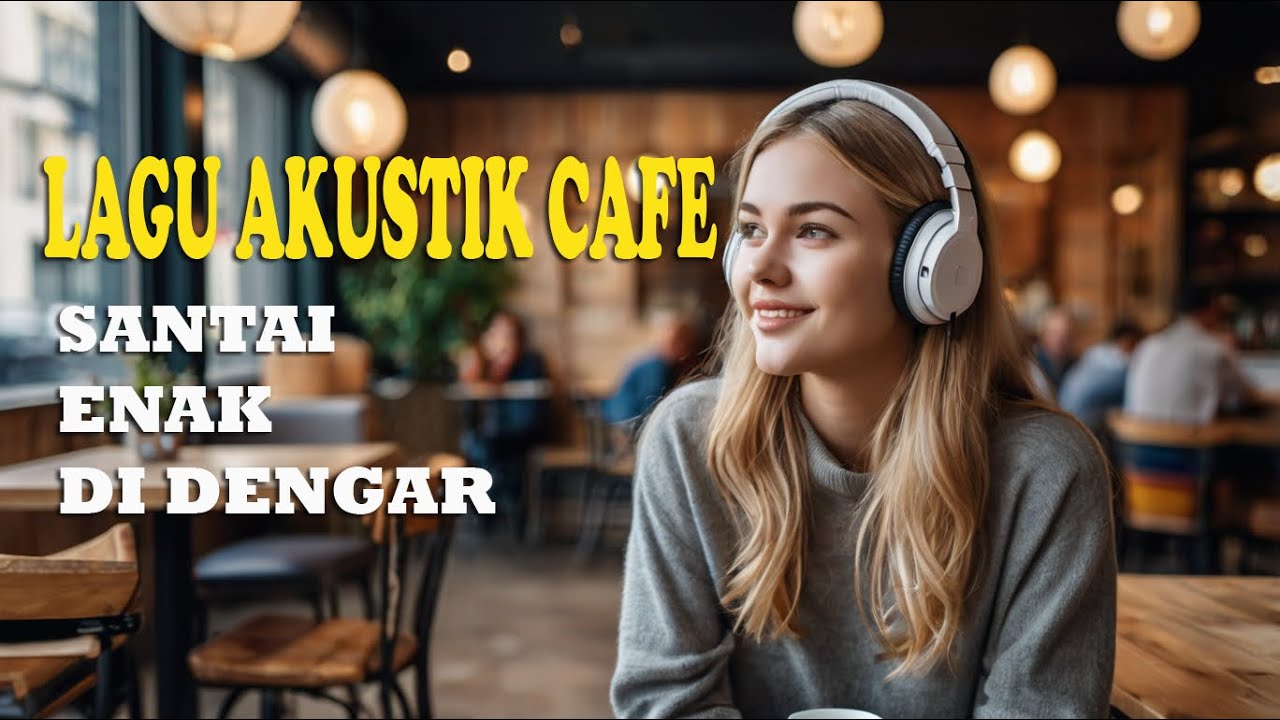 LAGU AKUSTIK CAFE SANTAI ENAK DI DENGAR - YouTube
