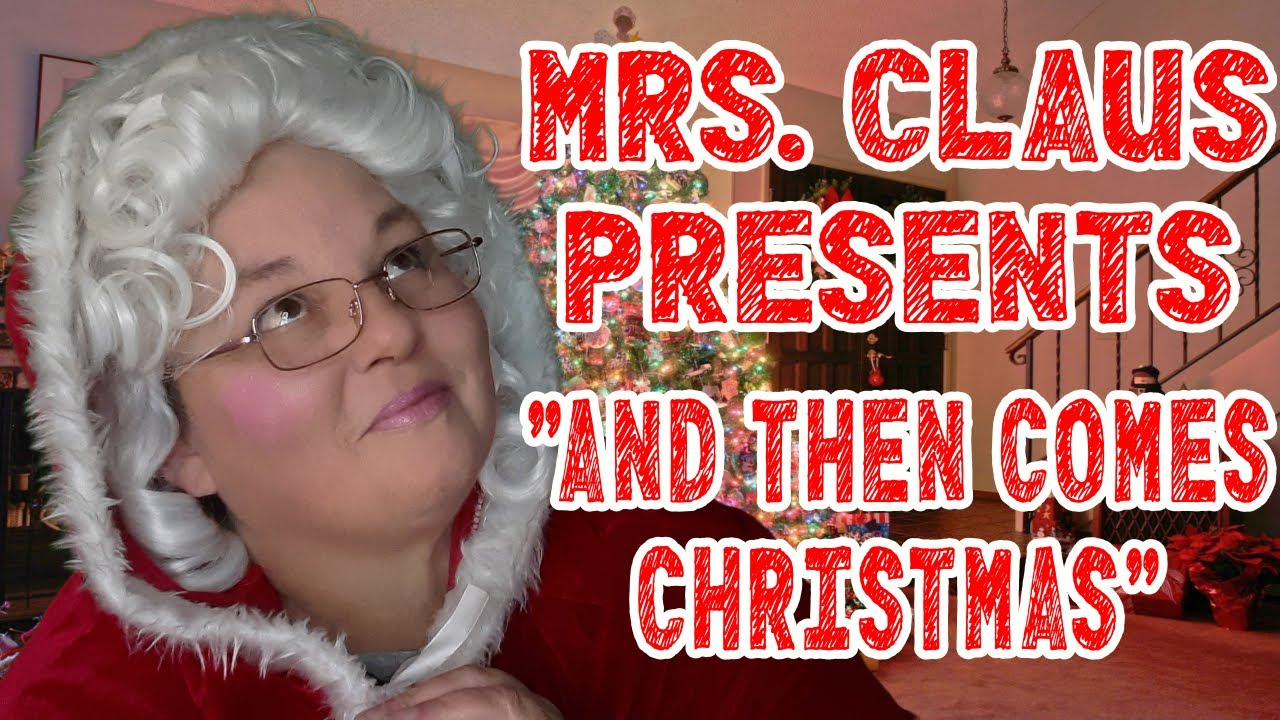 Mrs. Claus Reads "And Then Comes Christmas" by Tom Brenner, Illustrated ...