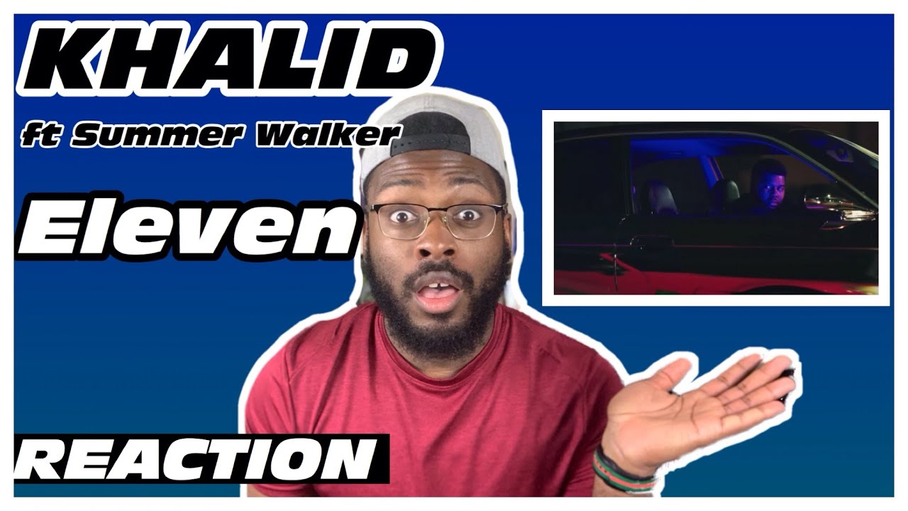 Khalid - Eleven (Official Video) ft. Summer Walker (REACTION) - YouTube