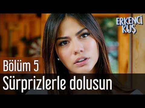 Erkenci Kuş 5. Bölüm - Sürprizlerle Dolusun
