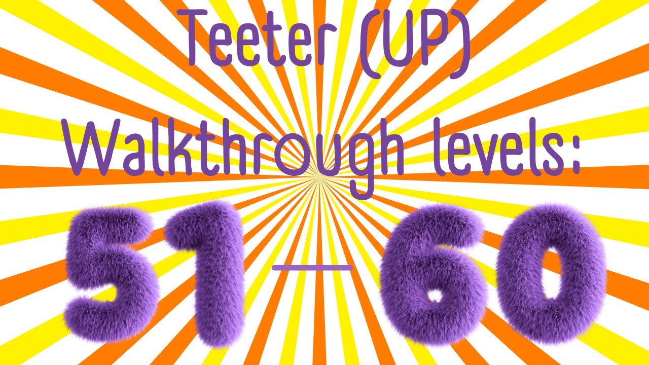 Teeter (UP) l Level 51-60 l Walkthrough - YouTube