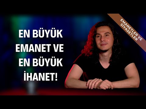 En Büyük Emanet ve En Büyük İhanet!