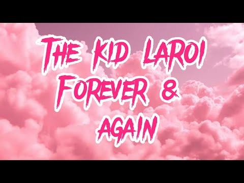 The Kid LAROI - Forever & Again (Unofficial Lyric Video) - YouTube