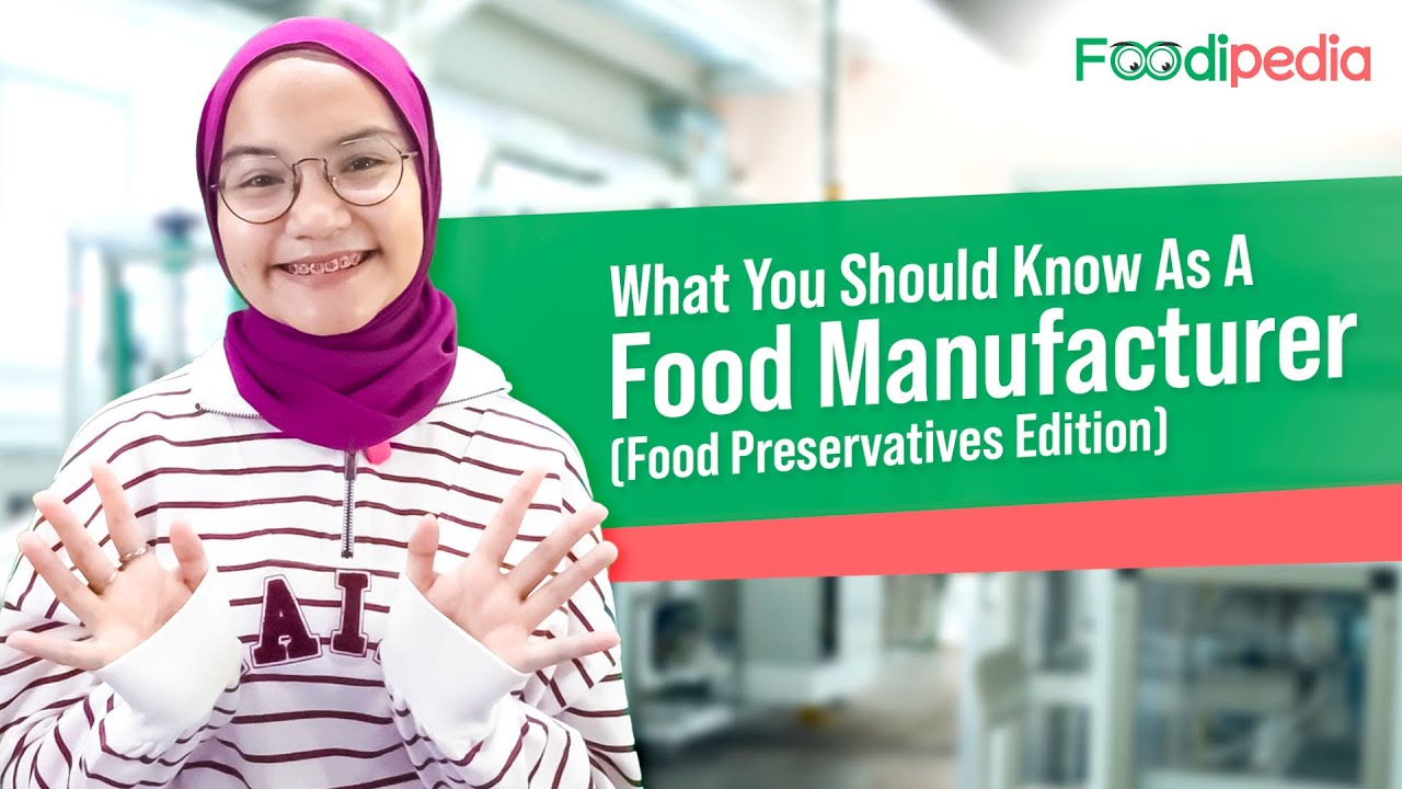 What You Should Know As A Food Manufacturer (Food Preservatives Edition) | FOODIPEDIA Info # ...