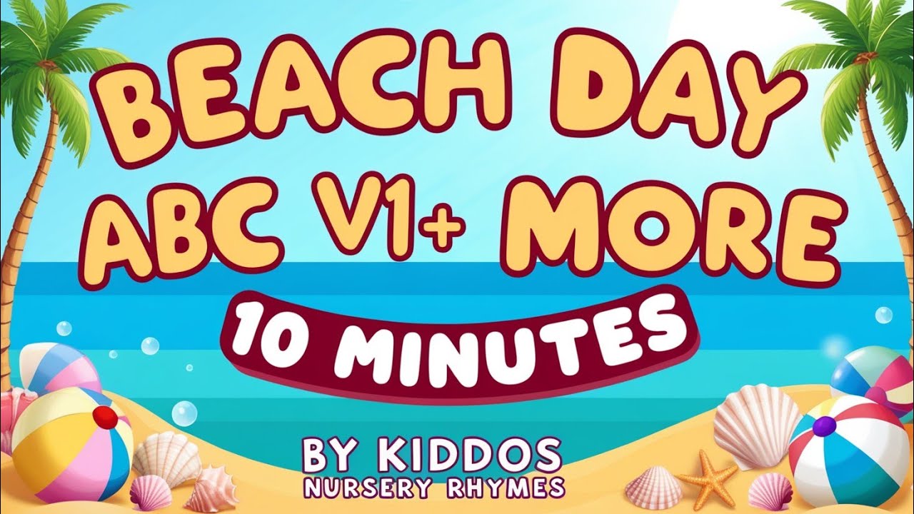 Beach Day ABC V1 + More | 10 Minutes Kid's Song with Lyrics | Tiny Tots ...
