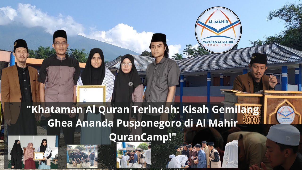 "Khataman Al Quran Terindah: Kisah Gemilang Ghea Ananda Pusponegoro di Al Mahir QuranCamp ...