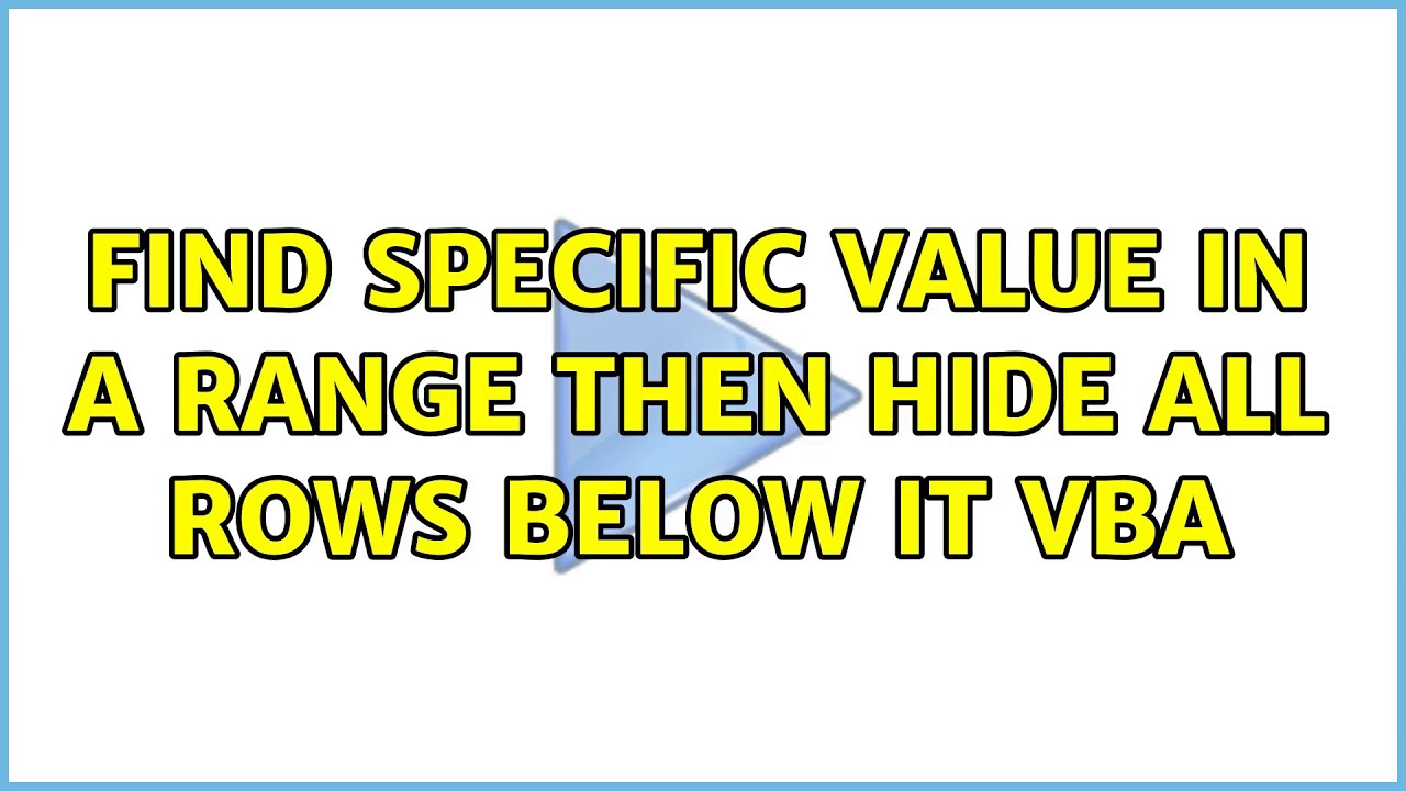 Find Specific Value In A Range Then Hide All Rows Below It Vba YouTube Find Specific Value In A Range Then Hide All Rows Below It Vba YouTube