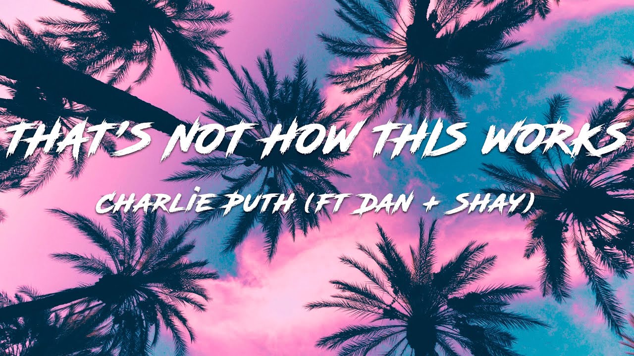Charlie Puth - That’s Not How This Works (Lyrics) ft. Dan + Shay, Adele ...