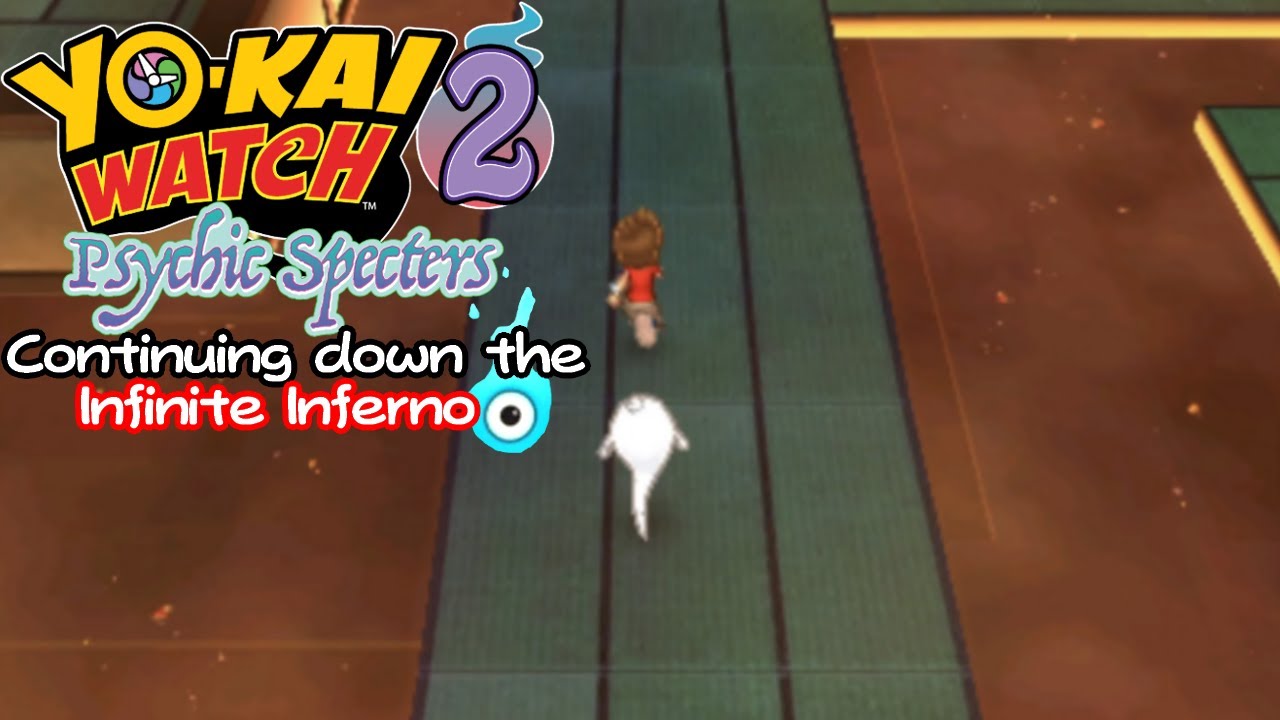 Yo-Kai Watch 2 Psychic Specters - Continuing down the Infinite Inferno ...