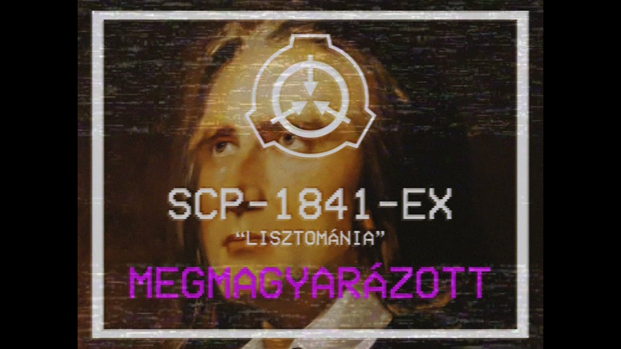 SCP-1841-EX - Lisztománia (Megmagyarázott) - YouTube
